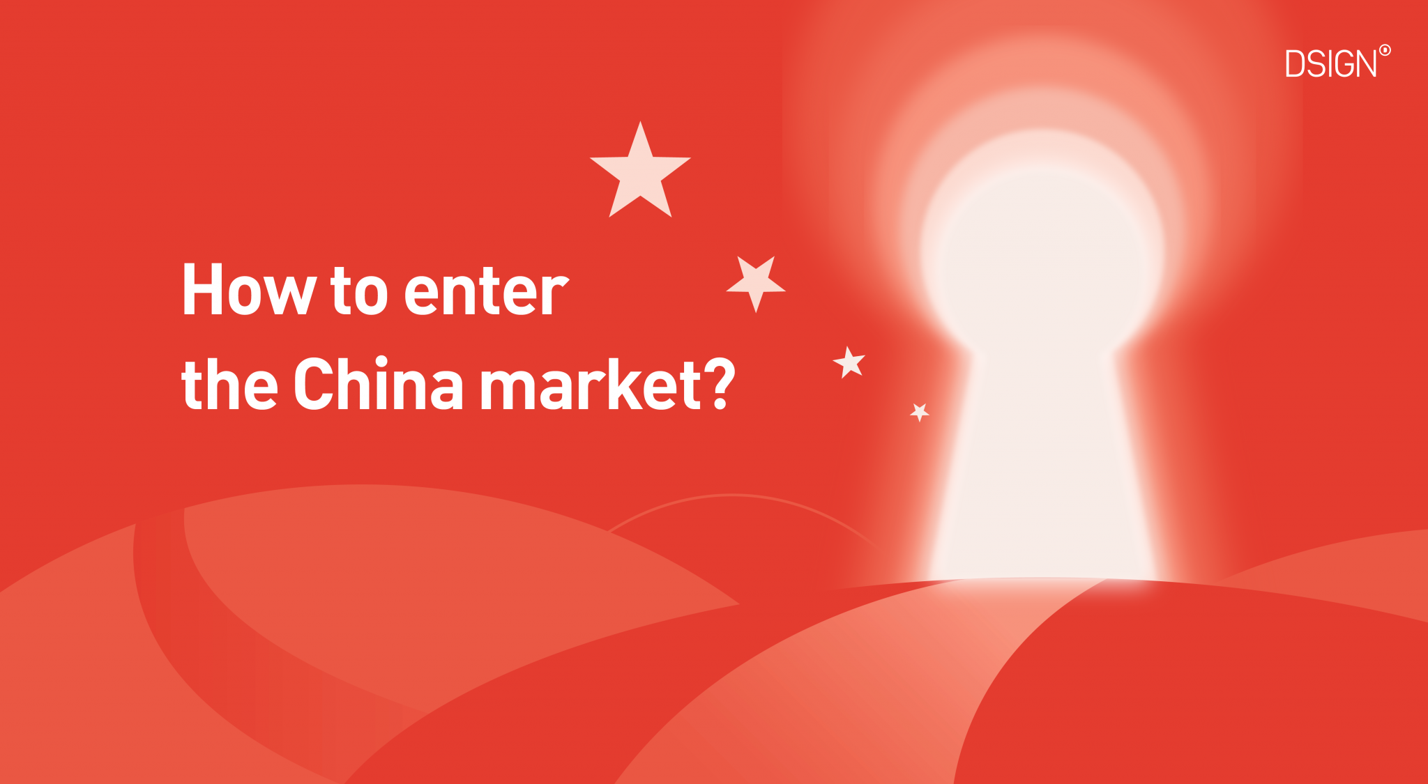 Think Global | How To Enter The China Market | DSIGN